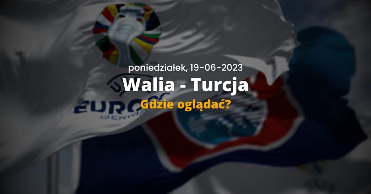 Turcja - Walia: gdzie oglądać? Transmisja online i tv, mecz na żywo ... Turcja - Walia: gdzie oglądać? Transmisja online i tv, mecz na żywo ...
